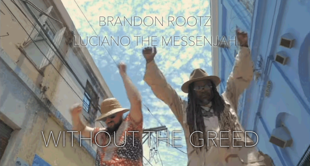 Video: Brandon Rootz & Luciano The Messenjah – Without The Greed ...