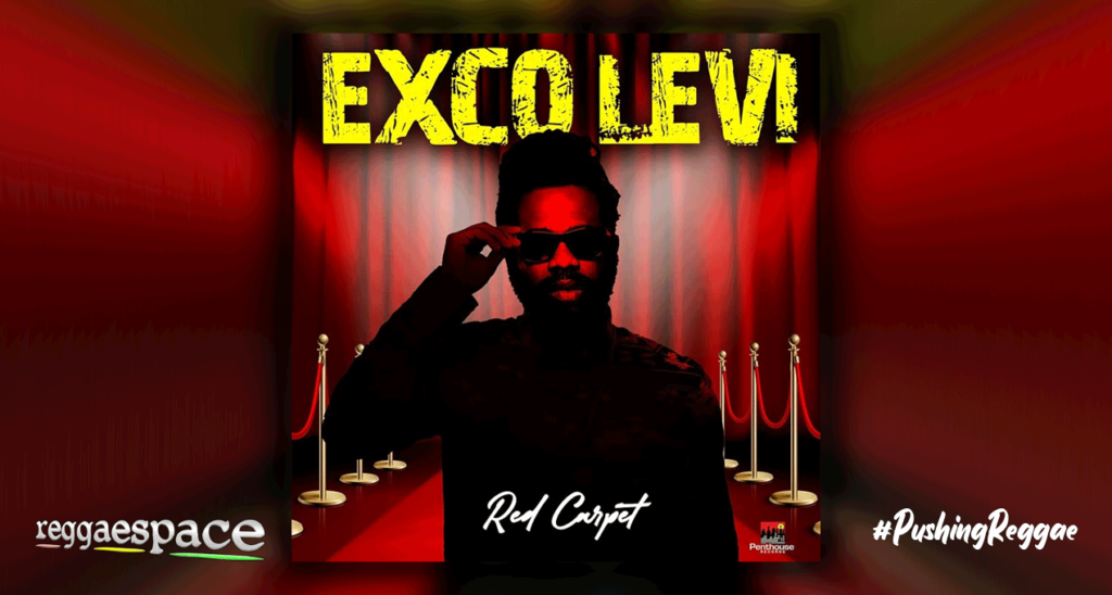 Audio: Exco Levi – Red Carpet [Penthouse Records] – ReggaeSpace Online ...