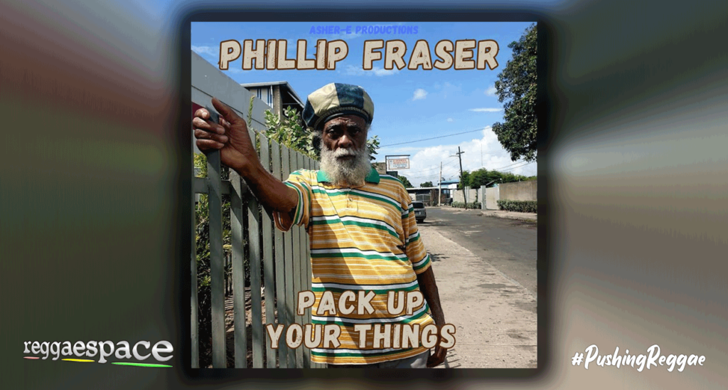 Audio: Phillip Fraser – Pack Up Your Things [Asher-E Productions ...